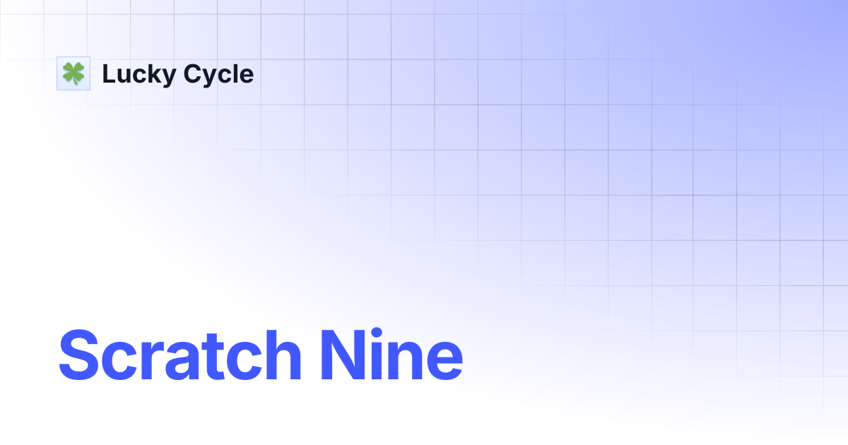 Scratch Nine | Lucky Cycle